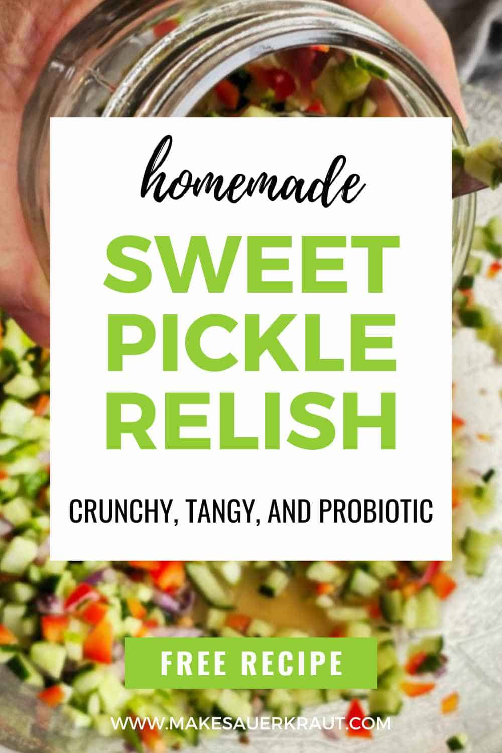 Homemade Sweet Pickle Relish {Crunchy, Tangy, and Probiotic ...