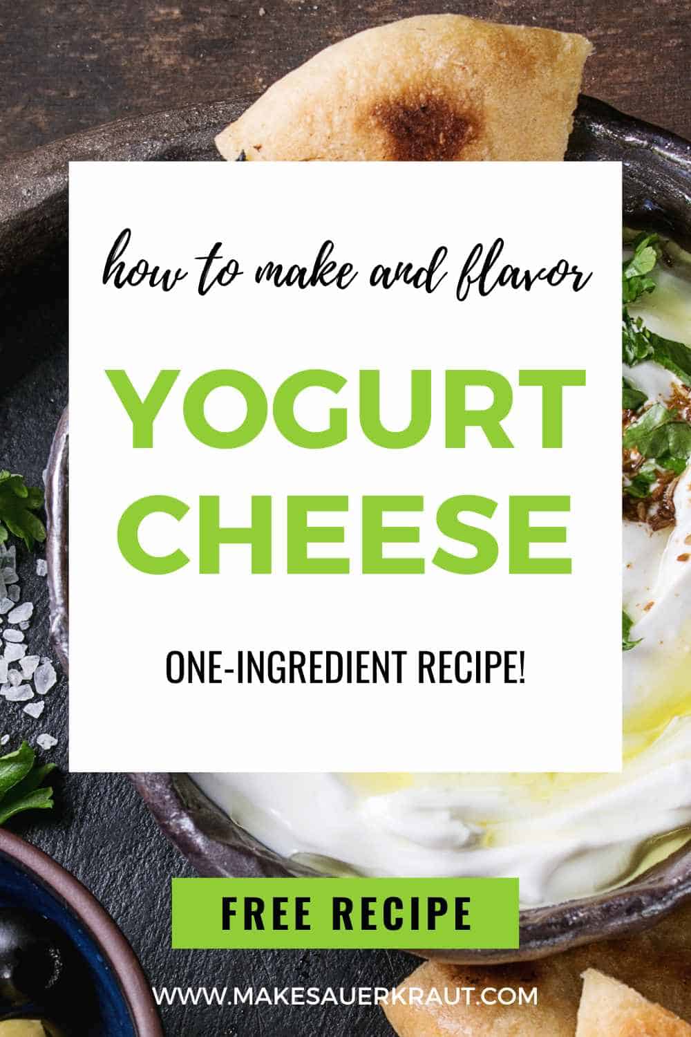 Yogurt Cheese: How to Make and Flavor {Simple Steps} - MakeSauerkraut